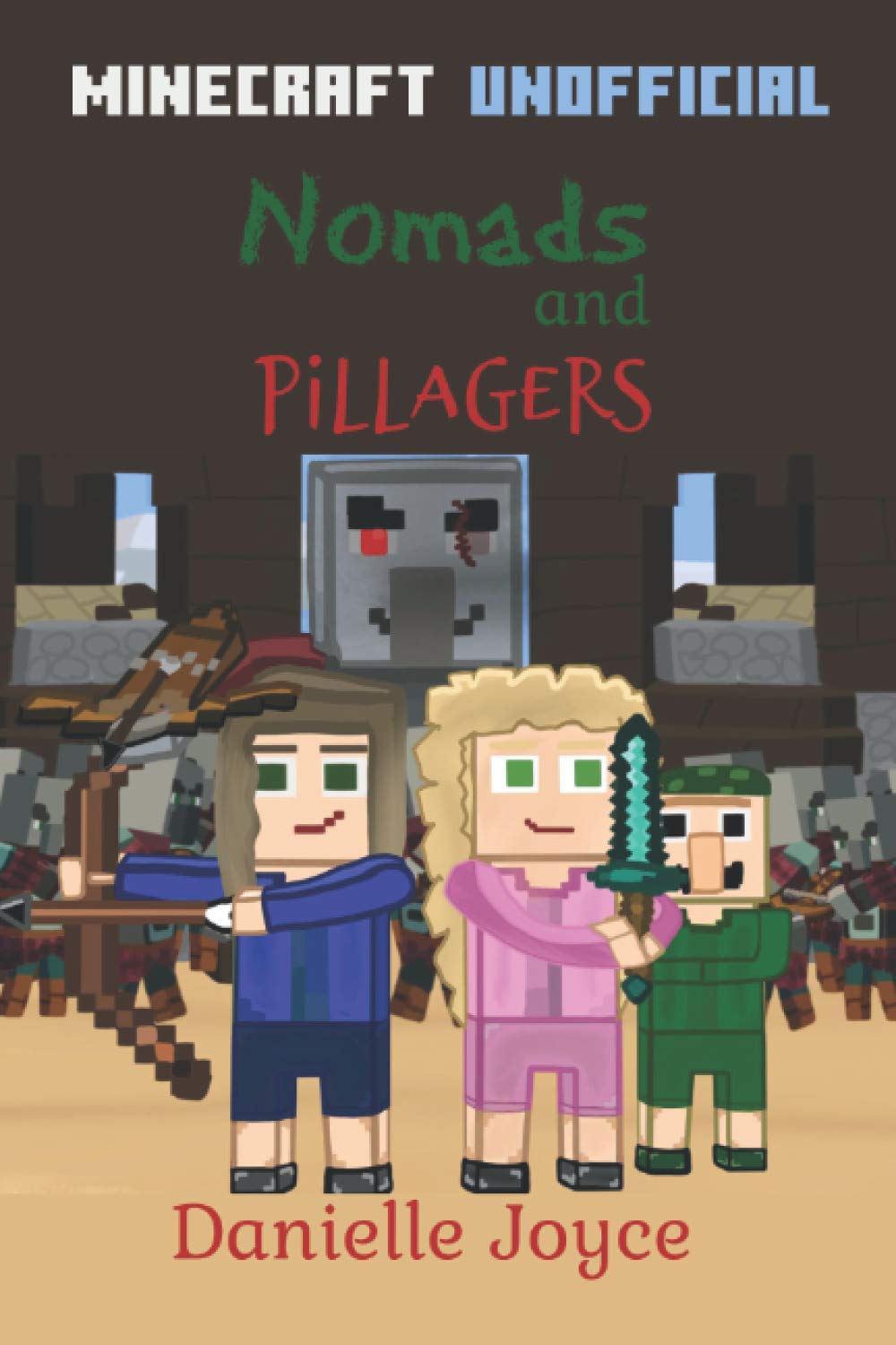 Unofficial Minecraft Nomads and Pillagers by Danielle Joyce | Goodreads
