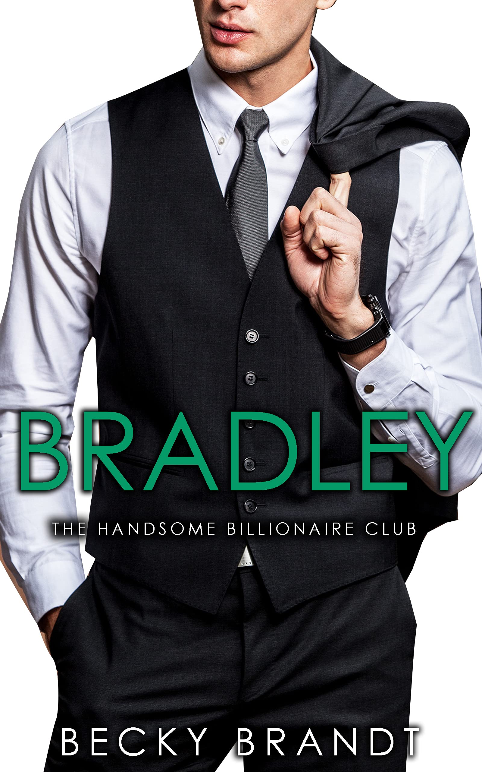 The Handsome Billionaire Club - Bradley by Becky Brandt | Goodreads