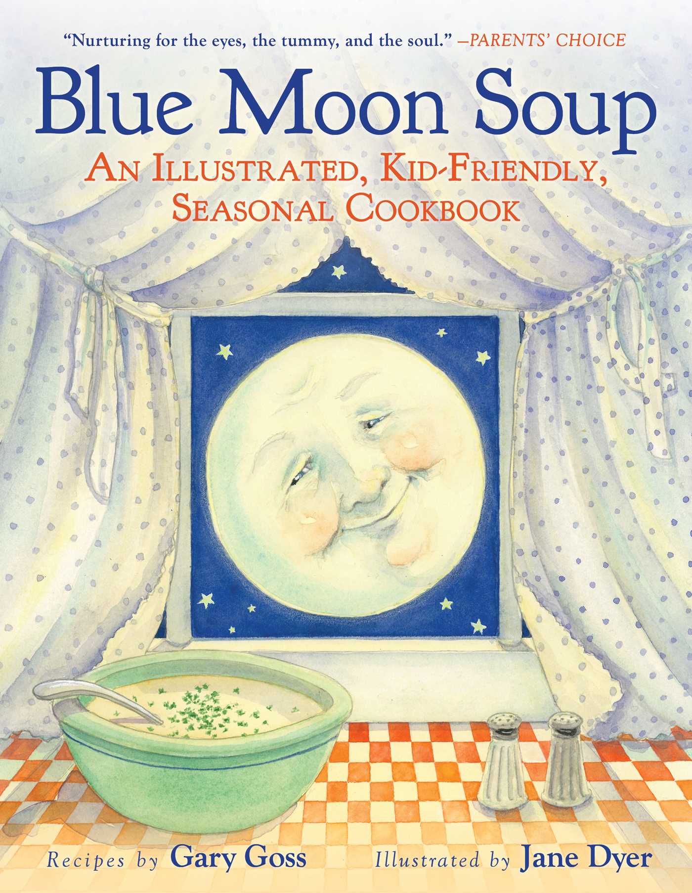 Blue Moon Soup: An Illustrated, Kid-Friendly, Seasonal Cookbook by Gary ...