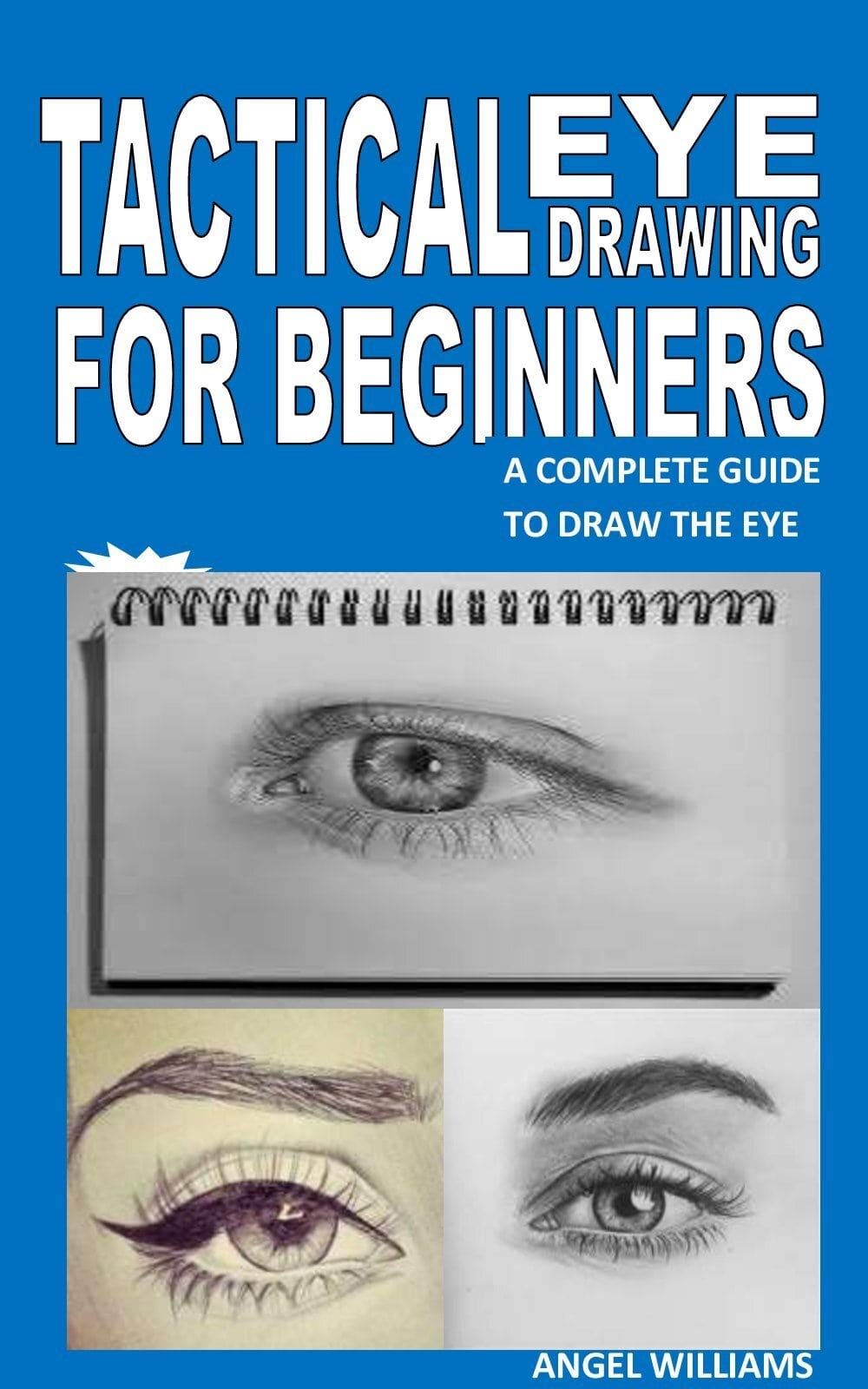 TACTICAL EYE DRAWING FOR BEGINNERS: A Complete Guide to Draw the Eye by ...