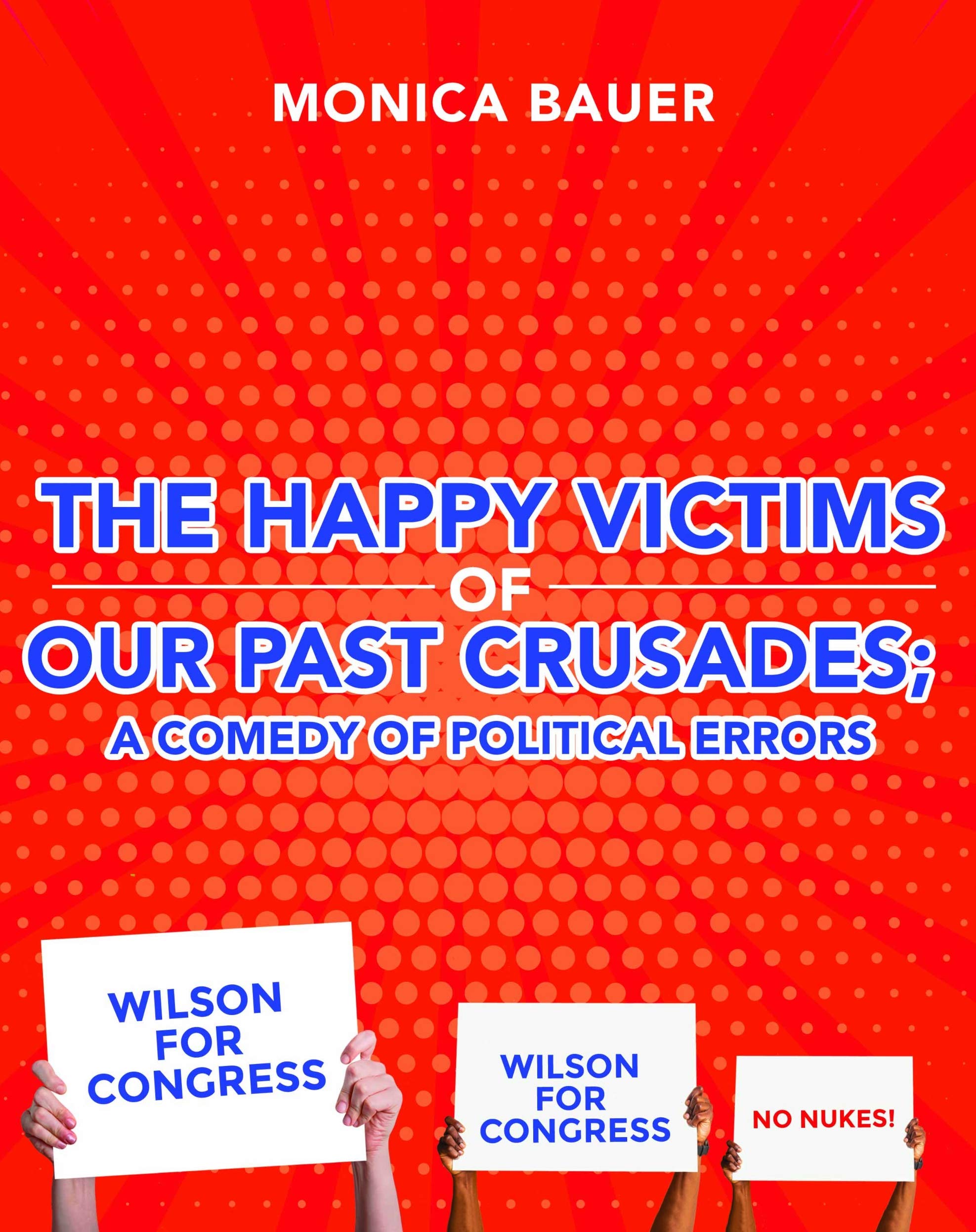 The Happy Victims of Our Past Crusades: A Comedy of Political Errors by ...