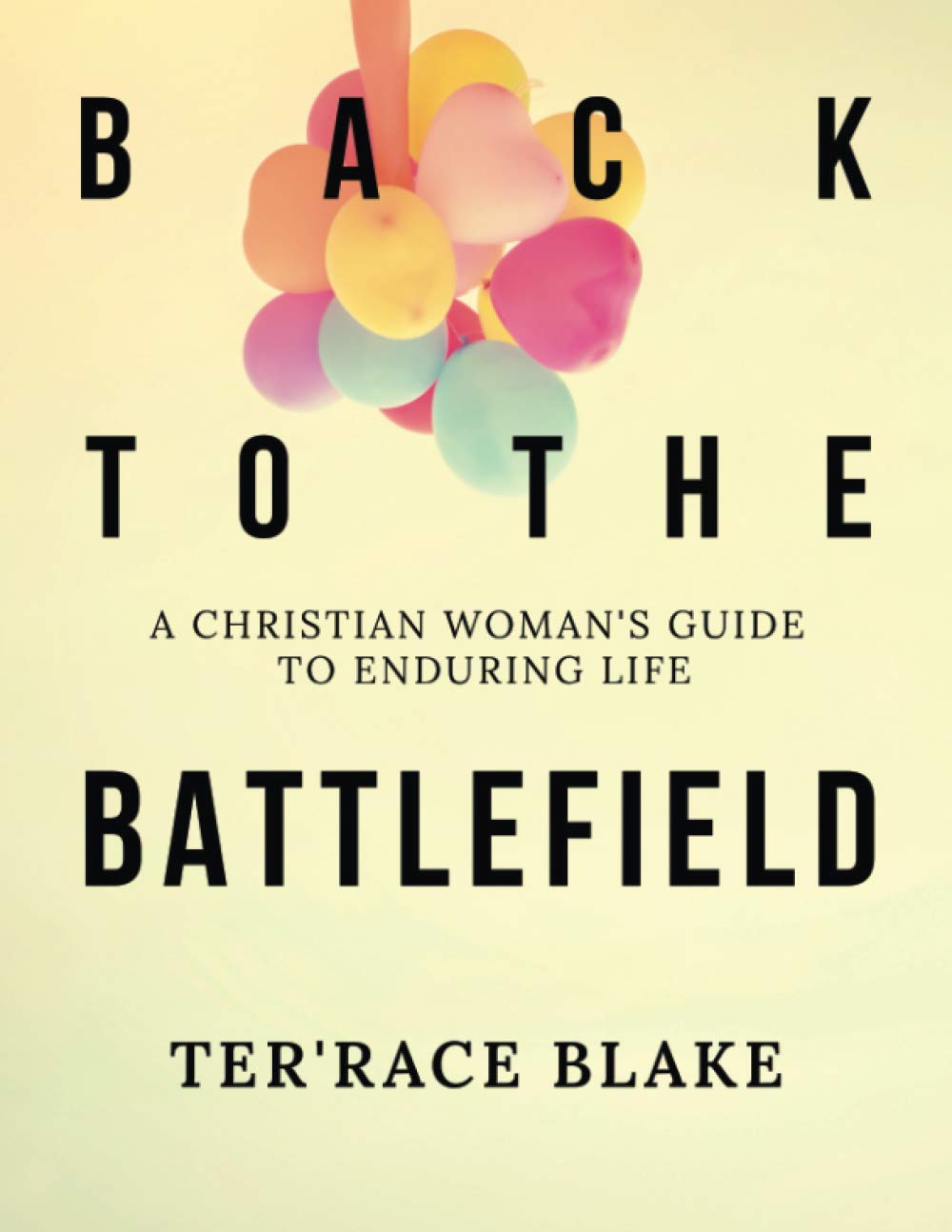 Back to the Battlefield: A Christian Woman's Guide to Enduring Life by ...