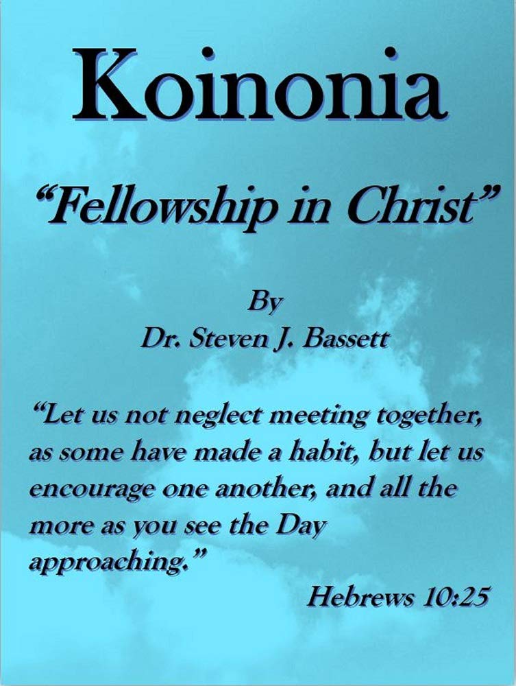 Koinonia: Fellowship in Christ by Dr. Steven J. Bassett | Goodreads