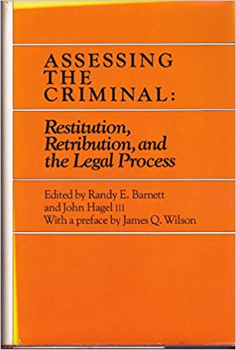 Assessing the Criminal: Restitution, Retribution and the Legal Process ...