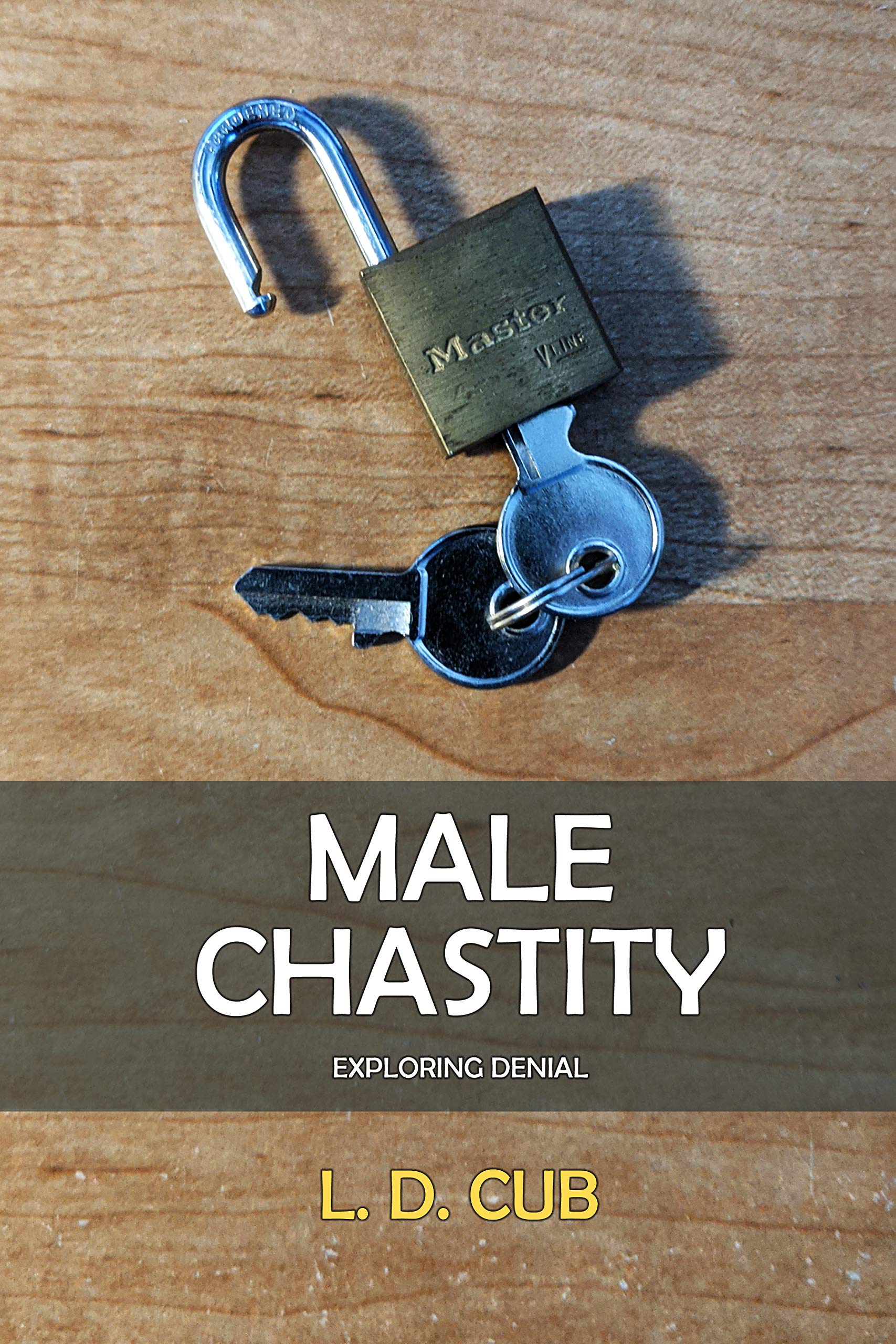 Male Chastity: Exploring Denial by L.D. Cub | Goodreads
