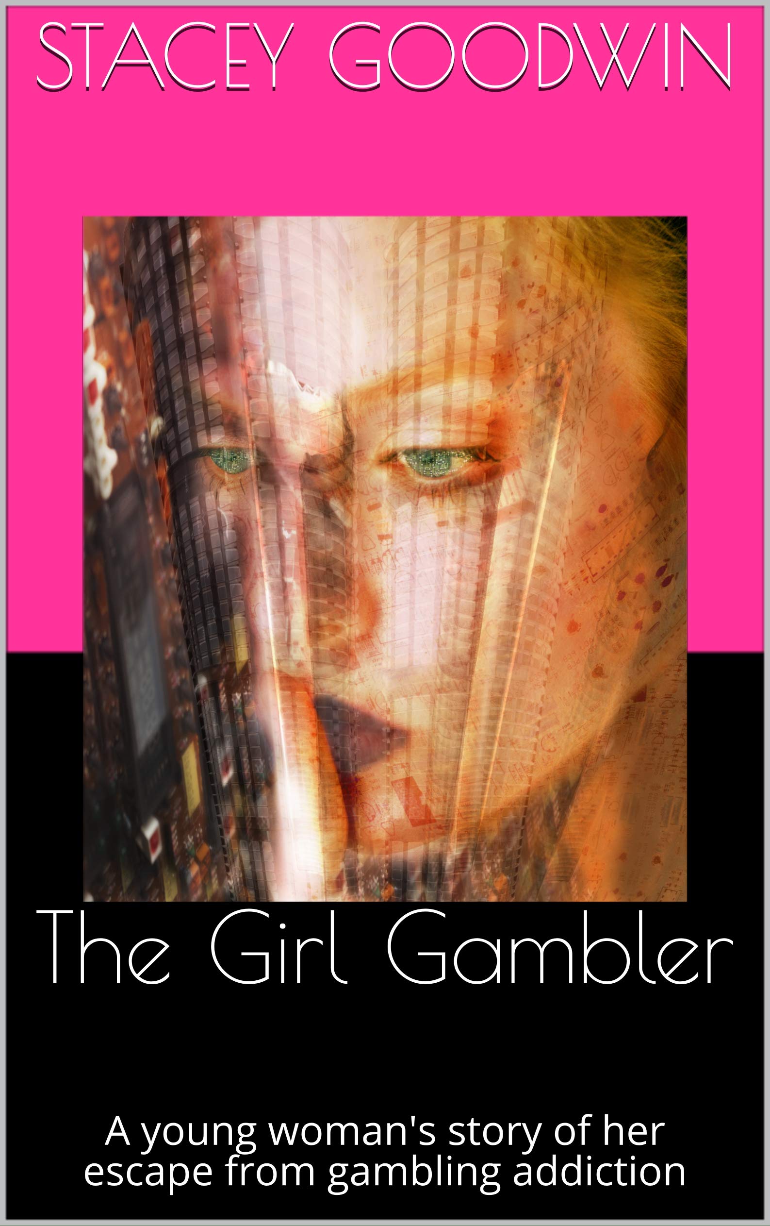 The Girl Gambler: A young woman's story of her escape from gambling ...