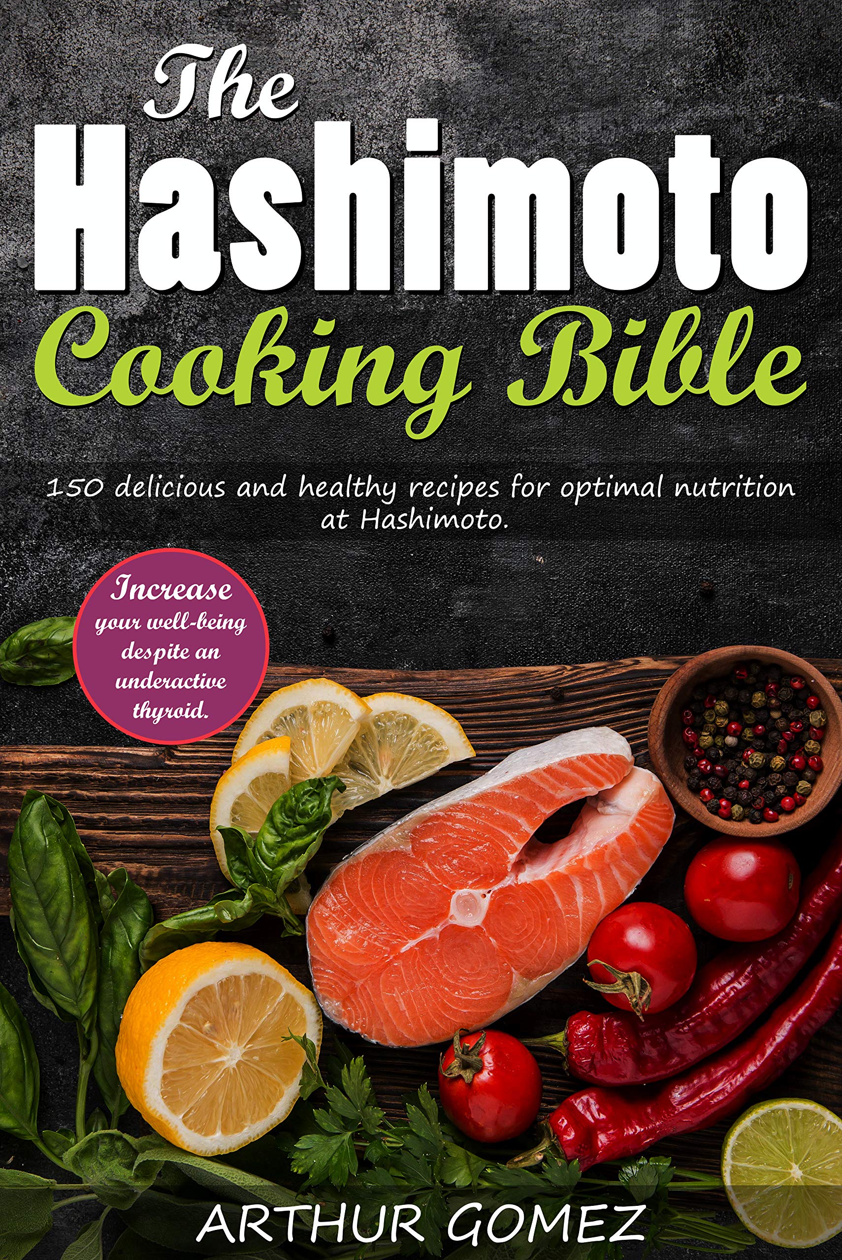 The Hashimoto Cooking Bible: 150 delicious and healthy recipes for ...