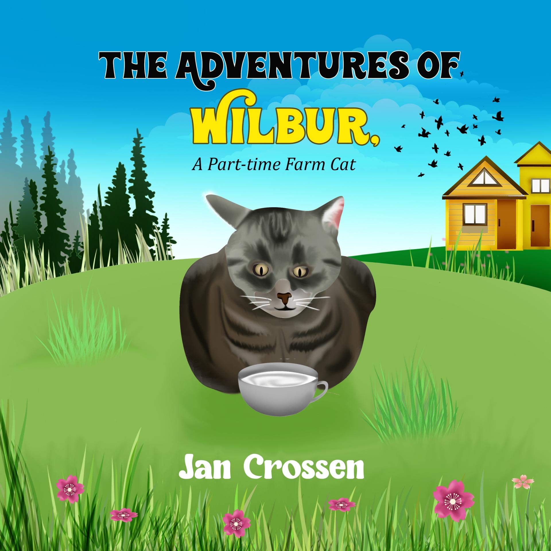 The Adventures of Wilbur, A Part-time Farm Cat by Jan Crossen | Goodreads