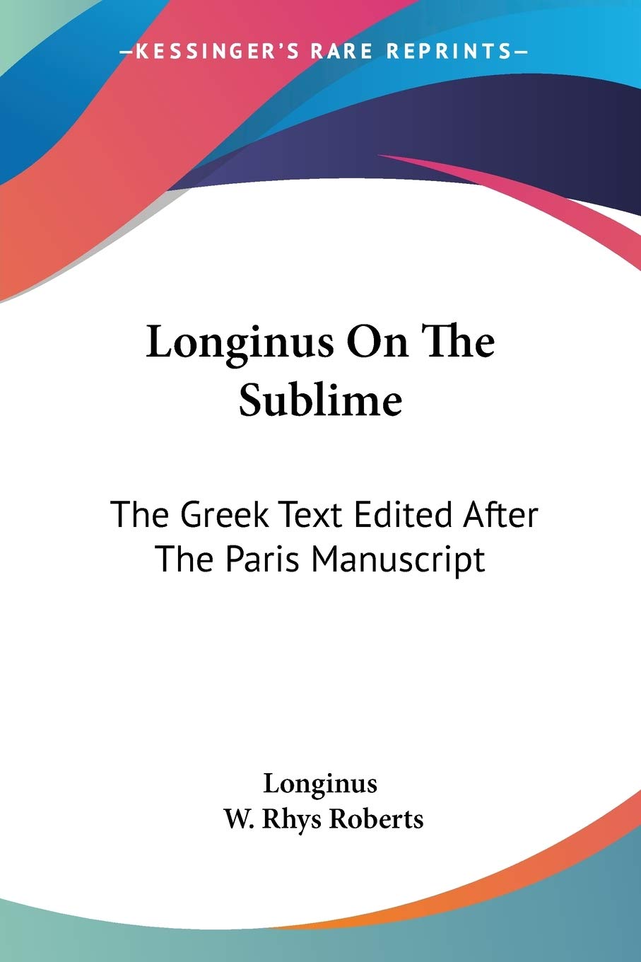 Longinus On The Sublime: The Greek Text Edited After The Paris ...