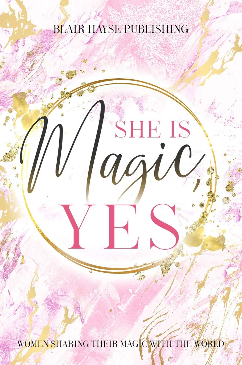 She is Magic, YES: Women Sharing Their Magic with the World by Blair Hayse | Goodreads
