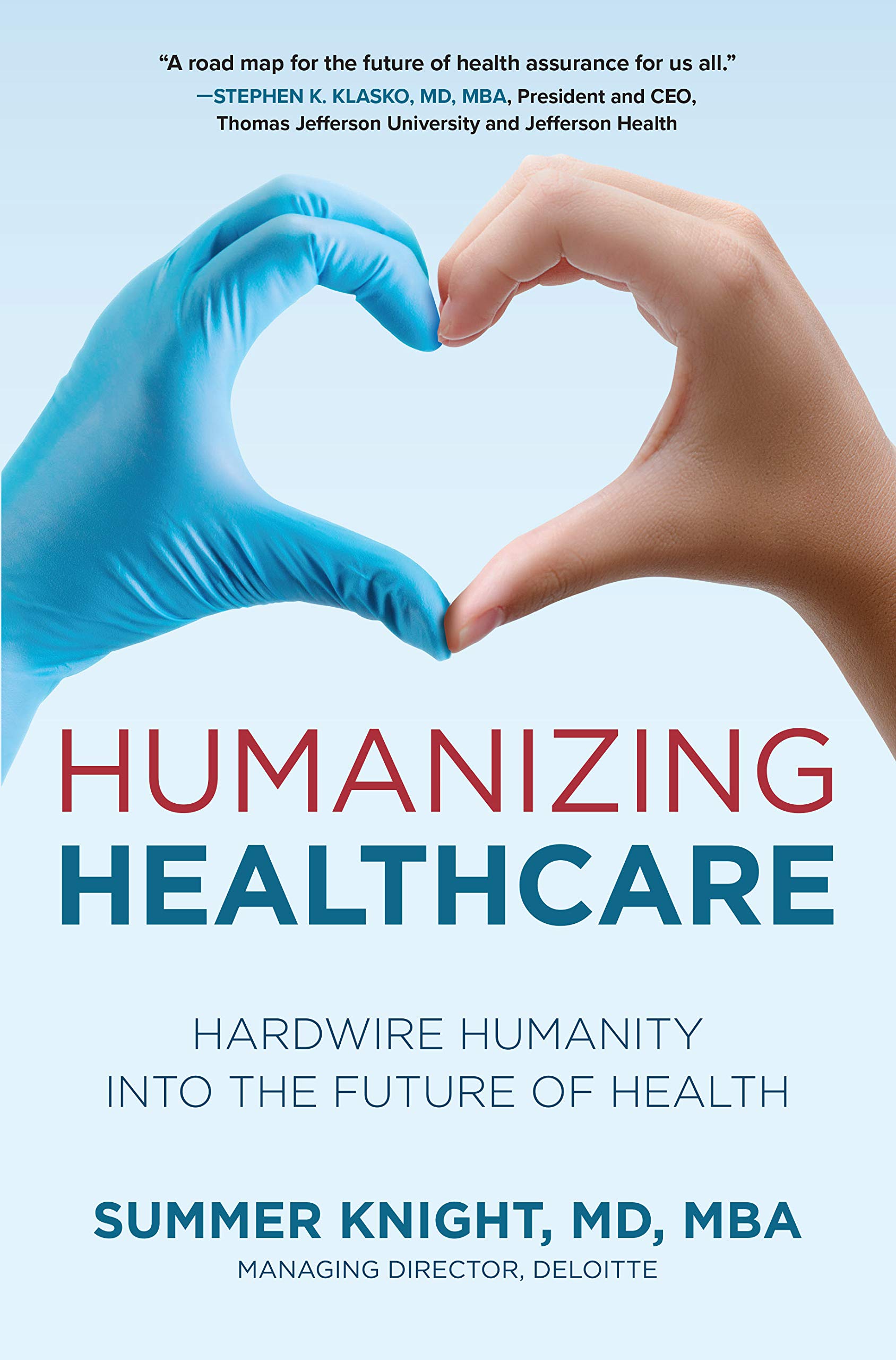 Humanizing Healthcare: Hardwire Humanity into the Future of Health by ...