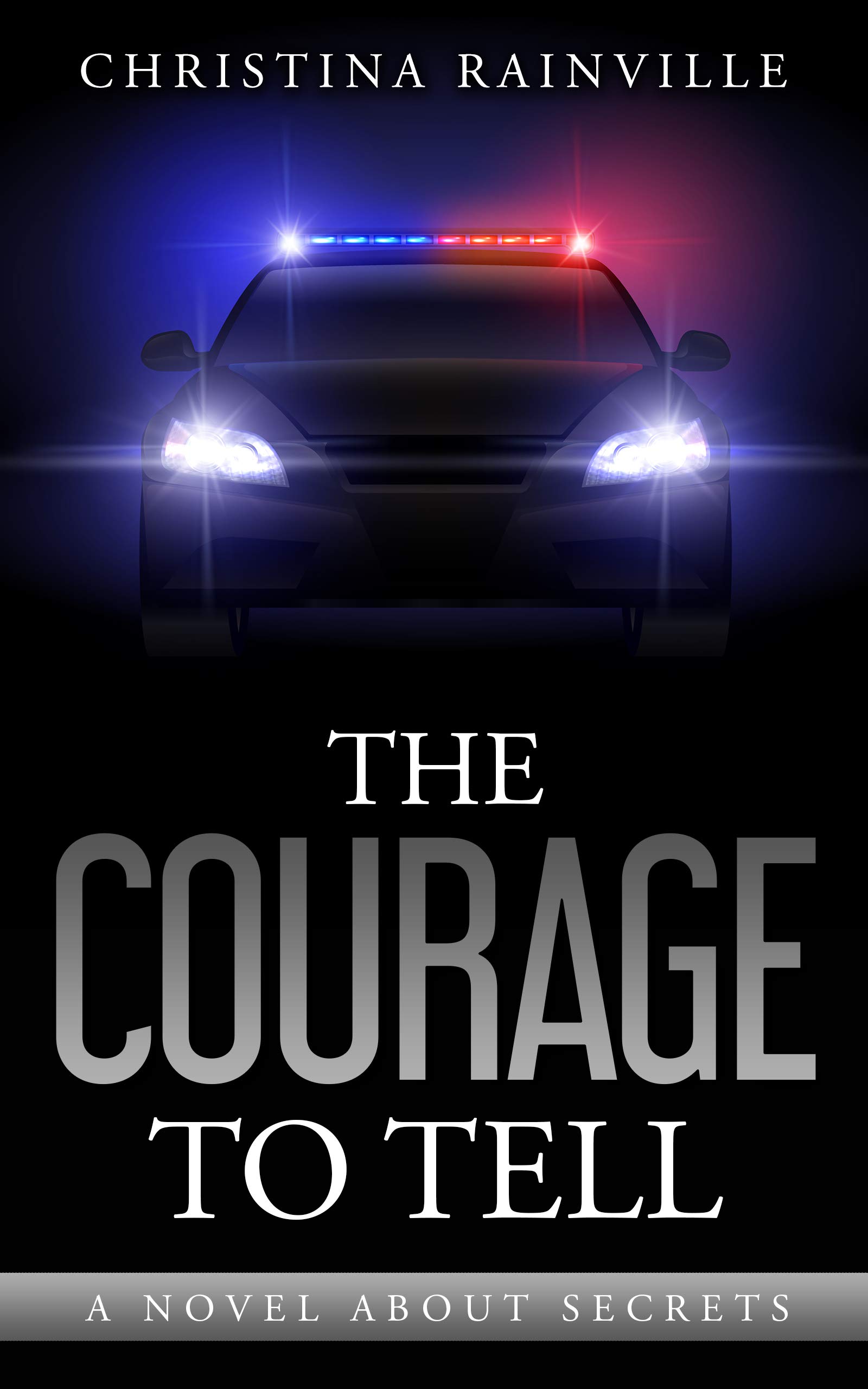 The Courage to Tell: A Novel About Secrets by Christina Rainville ...