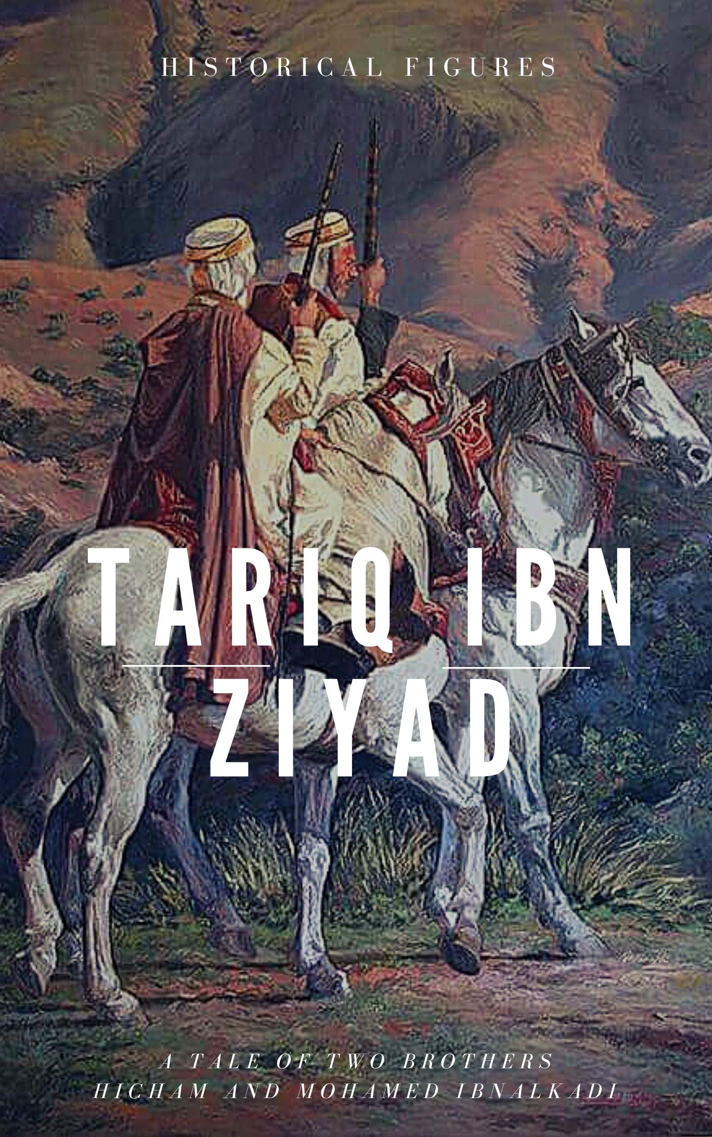 TARIQ IBN ZIYAD: LIFE OF A LEGEND: History's Greatest Generals-The ...