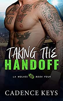 Taking the Handoff (LA Wolves, #4) by Cadence Keys | Goodreads