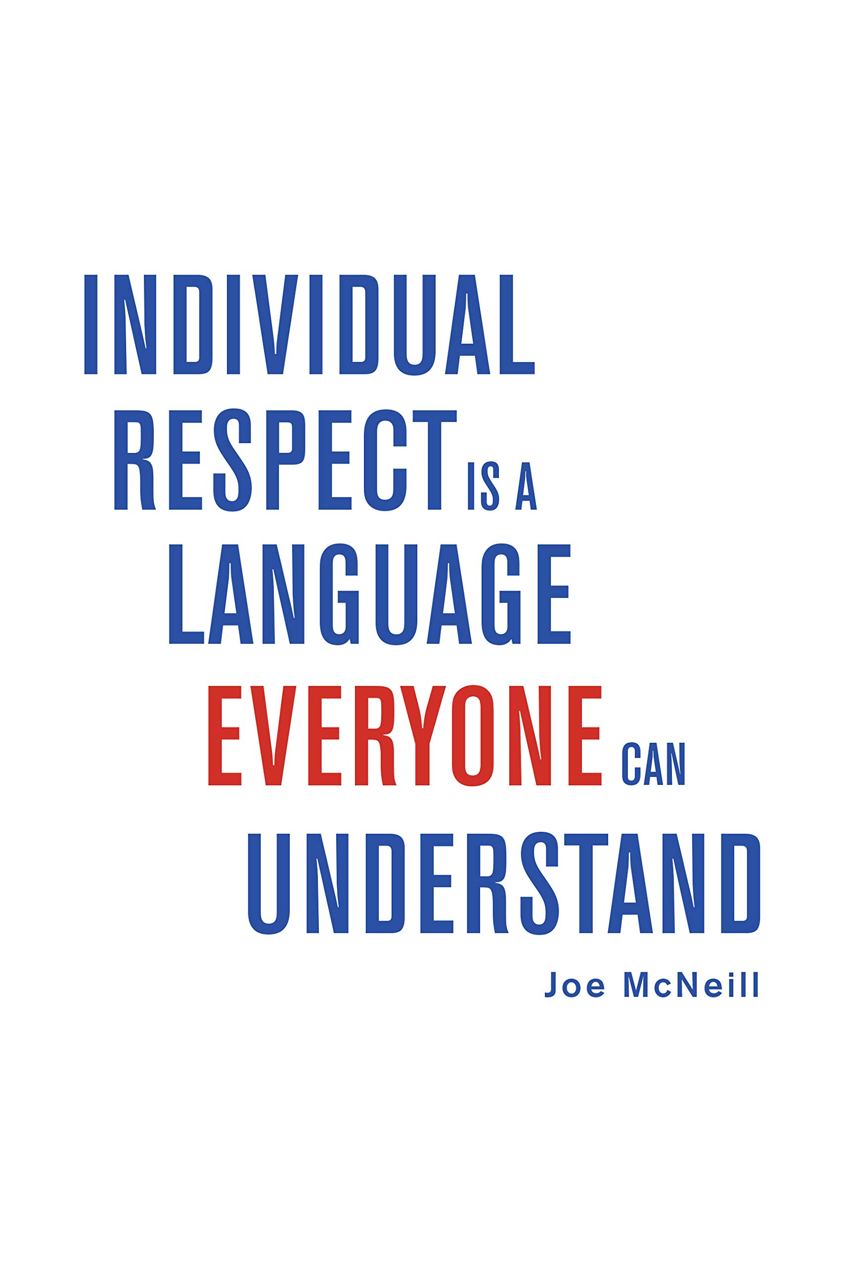 Individual Respect Is a Language Everyone Can Understand by Joe McNeill ...