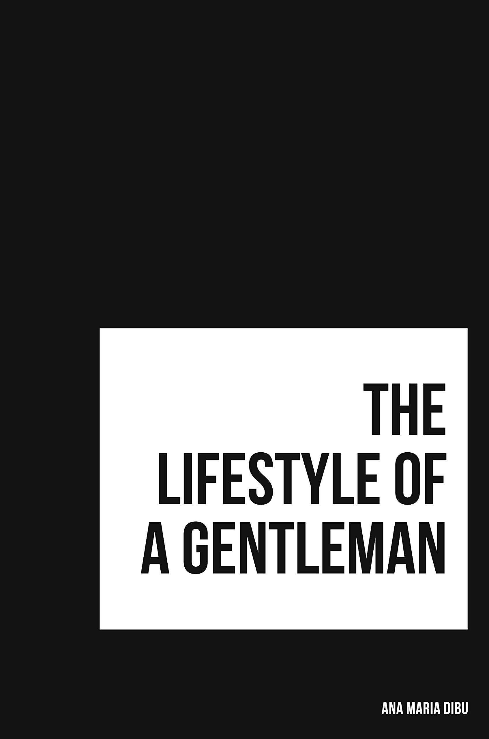 The Lifestyle of a Gentleman by Ana Maria Dibu | Goodreads