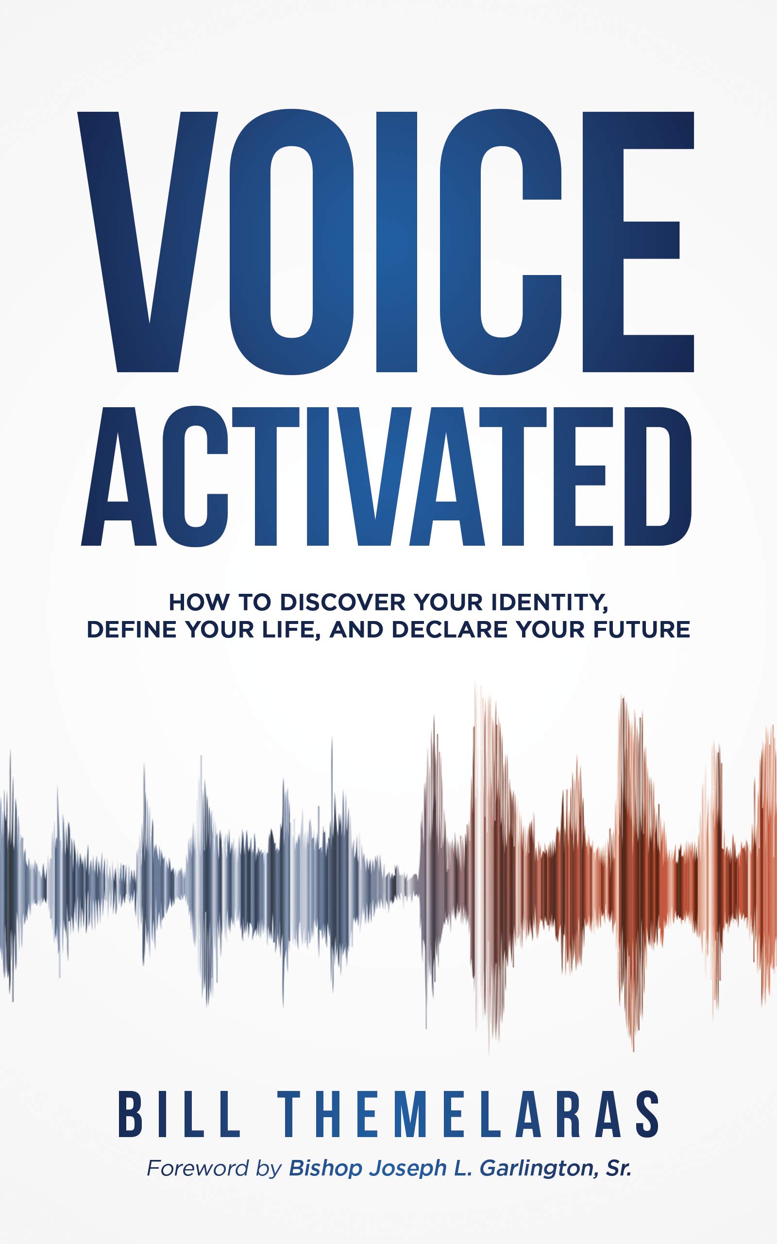 Voice-Activated: How to Discover Your Identity, Define Your Life, and ...