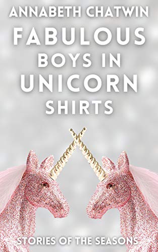 Fabulous Boys in Unicorn Shirts by Annabeth Chatwin | Goodreads
