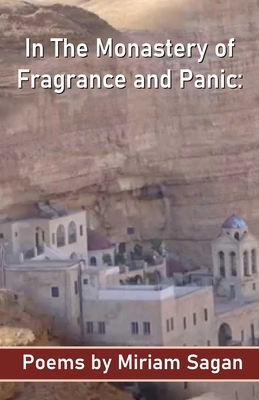 In The Monastery of Fragrance and Panic Poems by Miriam Sagan | Goodreads