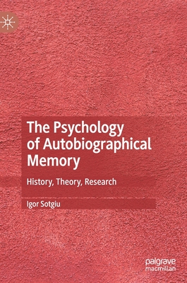 The Psychology of Autobiographical Memory: History, Theory, Research by ...