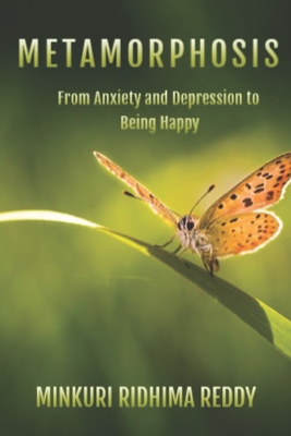 METAMORPHOSIS: From Anxiety and Depression to Being Happy by Ridhima ...