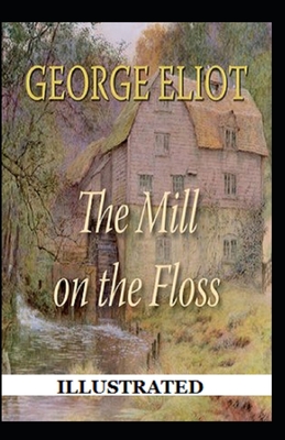 The Mill on the Floss Illustrated by George Eliot | Goodreads