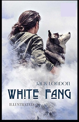 White Fang Illustrated by Jack London | Goodreads