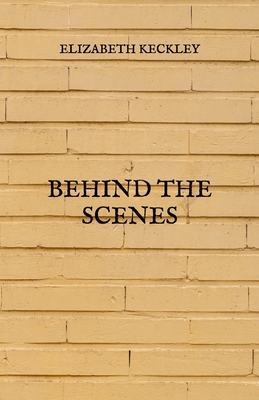 Behind The Scenes by Elizabeth Keckley | Goodreads