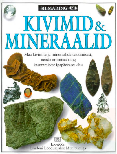 Kivimid ja mineraalid. Maa kivimite ja mineraalide tekkimisest, nende ...