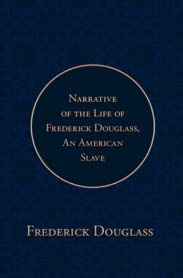 Narrative of the Life of Frederick Douglass, an American Slave by ...