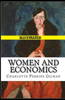 Women and Economics Illustrated by Charlotte Perkins Gilman | Goodreads