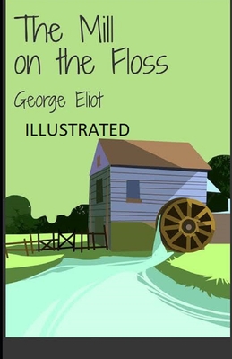 The Mill on the Floss Illustrated by George Eliot | Goodreads