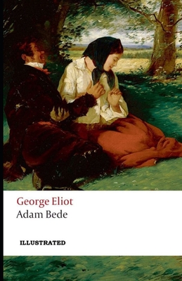 Adam Bede Illustrated by George Eliot | Goodreads