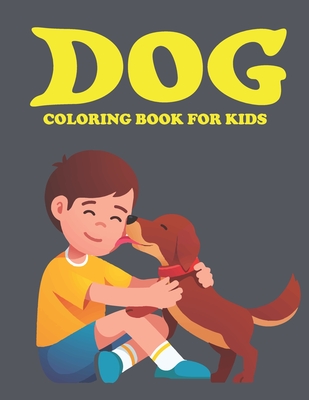 Dog Coloring Book for Kids: Amazing Dog Coloring Book for Kids. Puppy ...