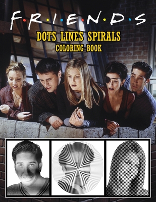 Friends Dots Lines Spirals Coloring Book: Friends TV Show Coloring Book ...