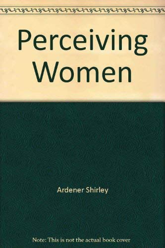 Perceiving Women by Shirley Ardener | Goodreads