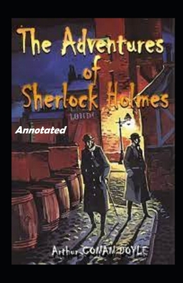 The Adventures of Sherlock Holmes Annotated by Arthur Conan Doyle | Goodreads
