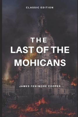 The Last of the Mohicans: With Original Illustrations by James Fenimore ...