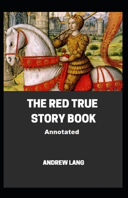 The Red True Story Book Annotated by Andrew Lang | Goodreads