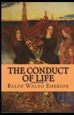 The Conduct of Life Annotated by Ralph Waldo Emerson | Goodreads