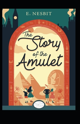 The Story of the Amulet by E. Nesbit | Goodreads