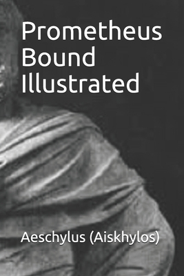 Prometheus Bound Illustrated by Aeschylus | Goodreads