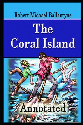 The Coral Island ANNOTATED by R.M. Ballantyne | Goodreads