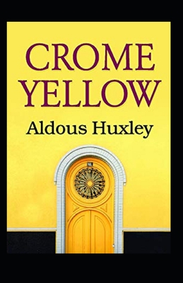 Crome Yellow Illustrated by Aldous Huxley | Goodreads