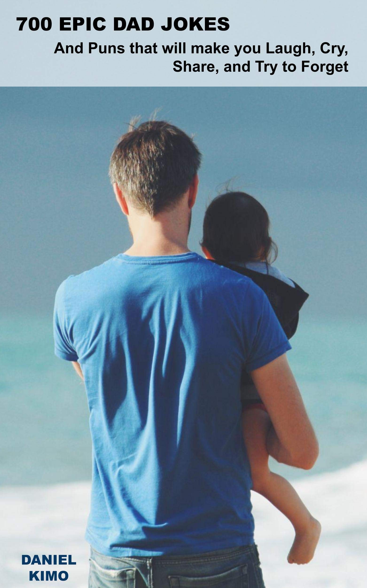 700 Epic Dad Jokes and Puns that will make you Laugh, Cry, Share, and ...