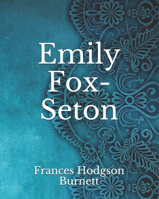 Emily Fox-Seton by Frances Hodgson Burnett | Goodreads