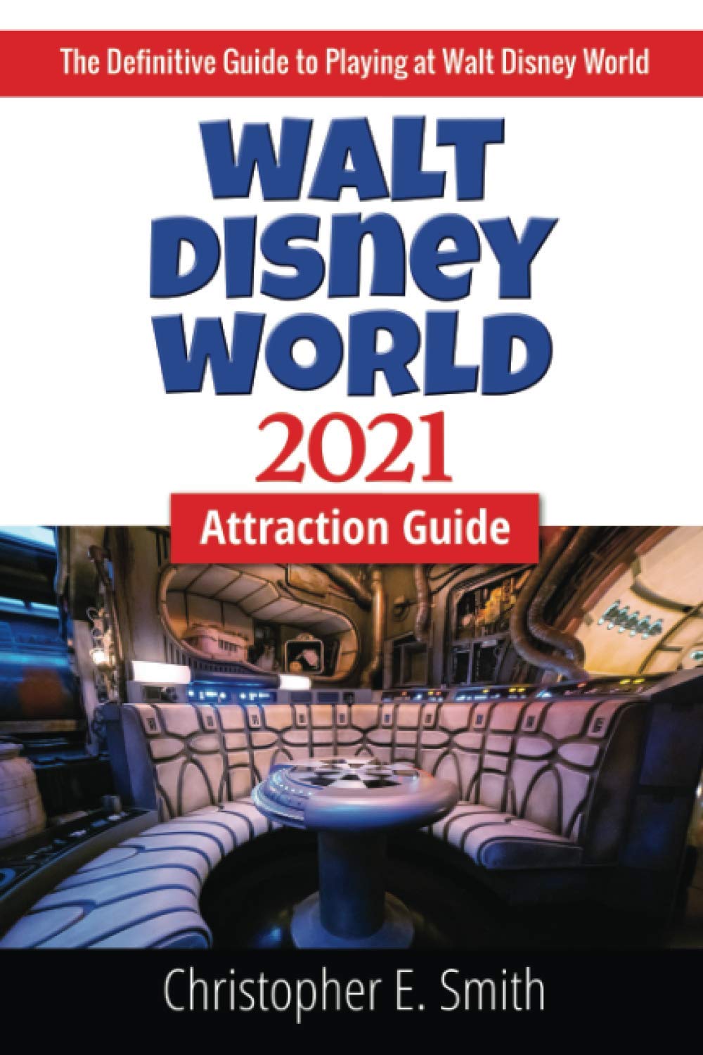 Walt Disney World Attraction Guide 2021: The Definitive Guide to ...