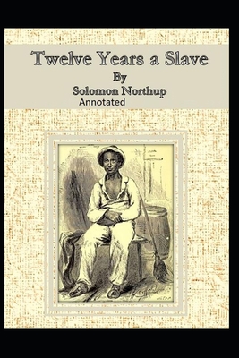 Twelve Years a Slave Illustrated by Solomon Northup | Goodreads