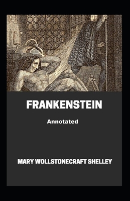 Frankenstein Annotated by Mary Wollstonecraft Shelley | Goodreads