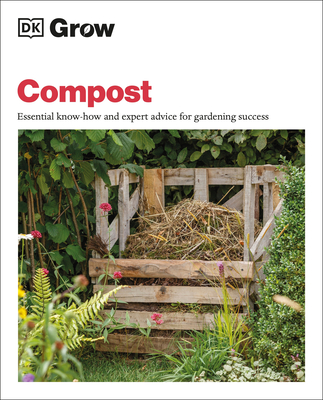Grow Compost: Essential know-how and expert advice for gardening ...